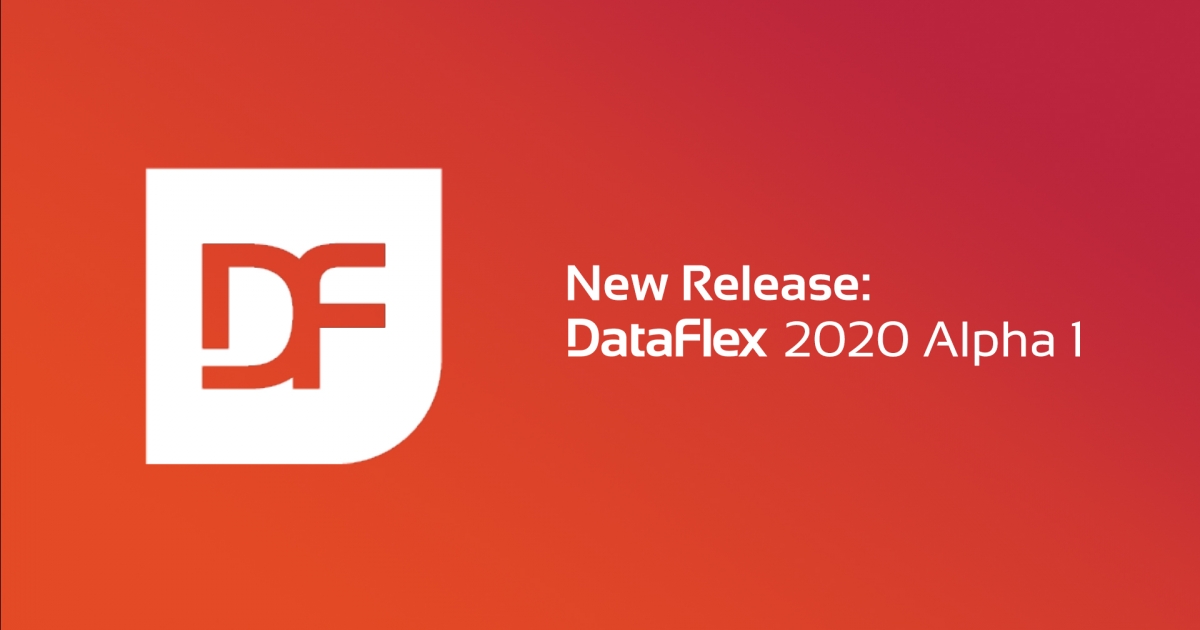 New Release: DataFlex 2020 Alpha 1 | Data Access Worldwide | Software ...