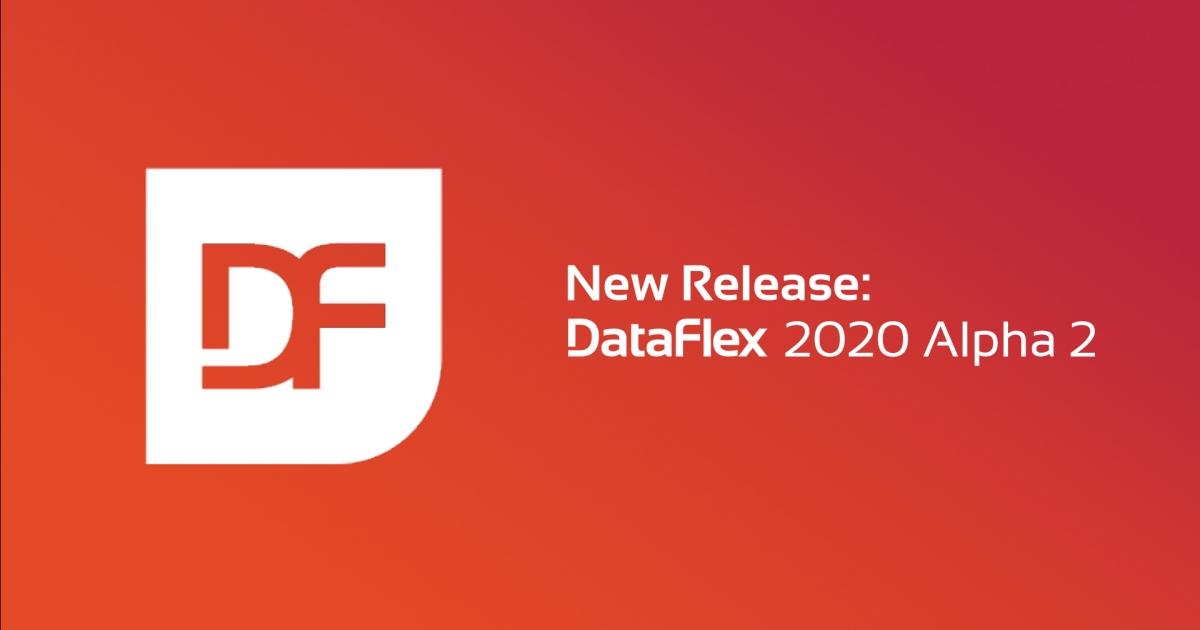New Release: DataFlex 2020 Alpha 2 | Data Access Worldwide | Software products and services for ...