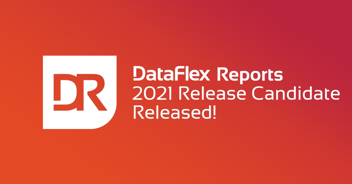 New release: DataFlex Reports 2021 RC | Data Access Worldwide | Software products and services ...