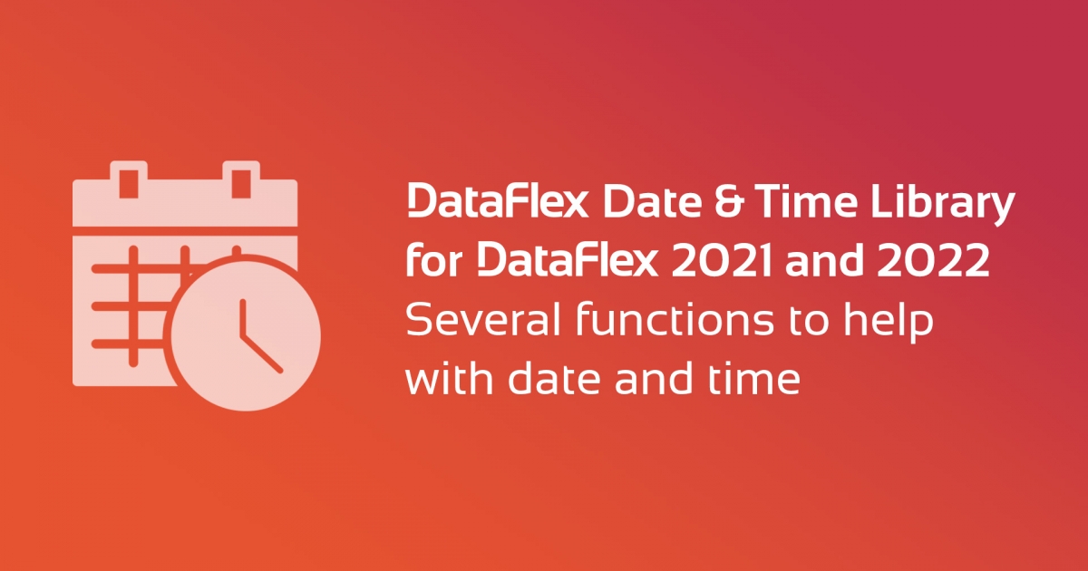 Free DataFlex Date & Time Library for DataFlex 2021 and 2022 | Data ...