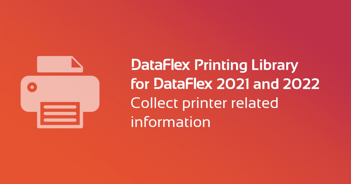Free DataFlex Printing Library for DataFlex 2021 and 2022 | Data Access ...