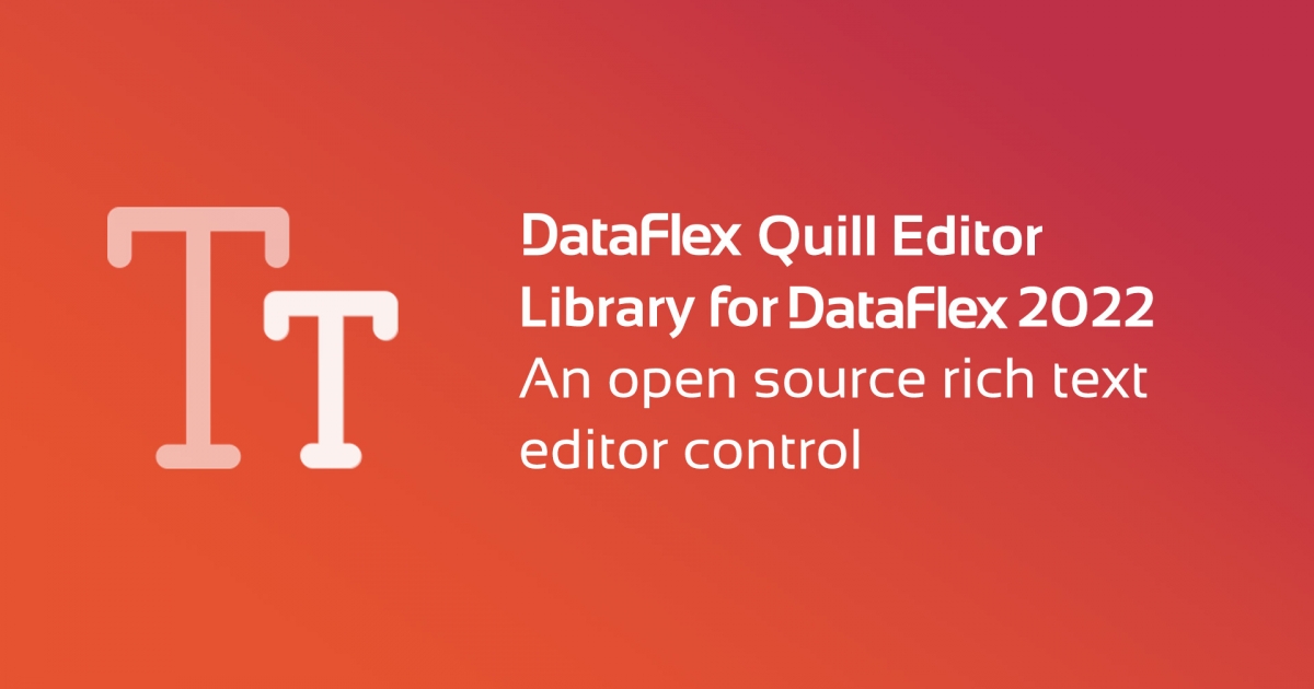 Free Quill Editor Library For Dataflex 2022 Data Access Worldwide