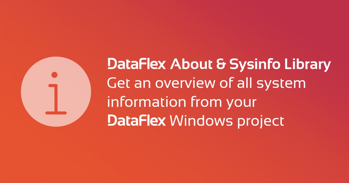 New DataFlex About & Sysinfo Library | Data Access Worldwide | Software products and services ...