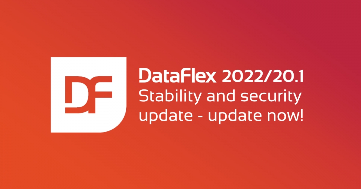 Stability and security update available for DataFlex 2022 | Data Access Worldwide | Software ...