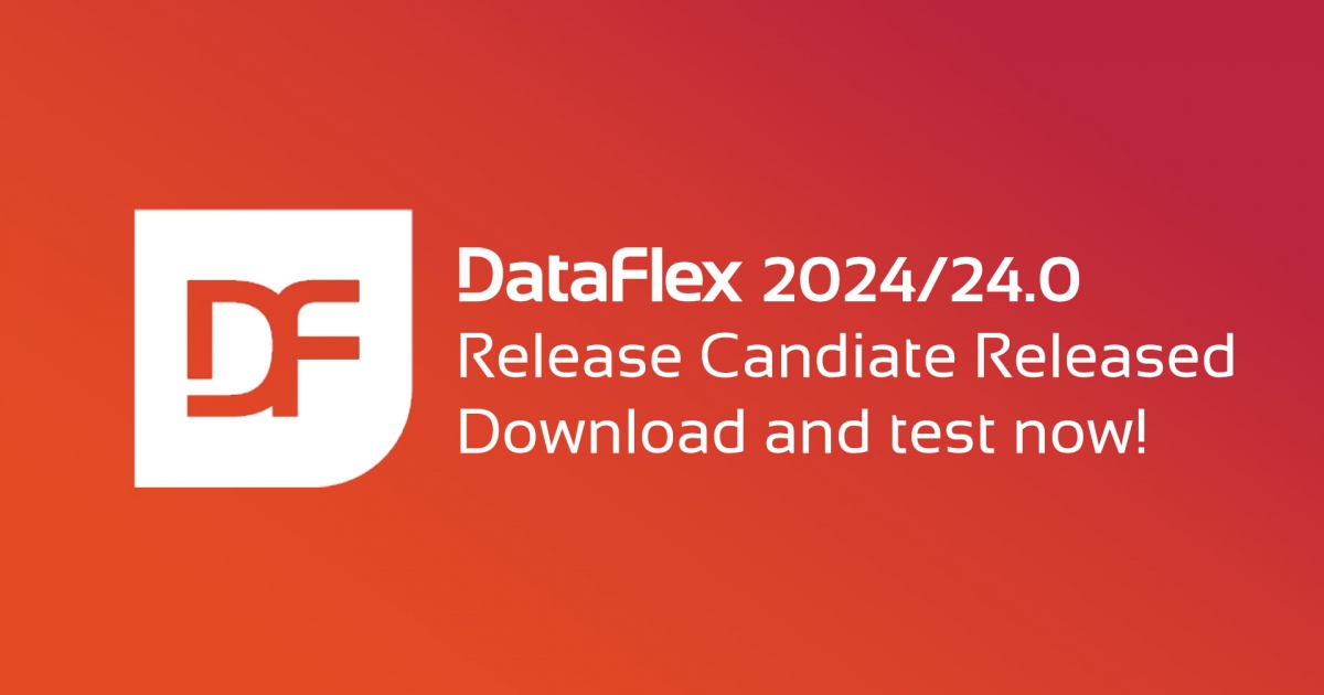 DataFlex 2024 Release Candidate available for preview and testing ...