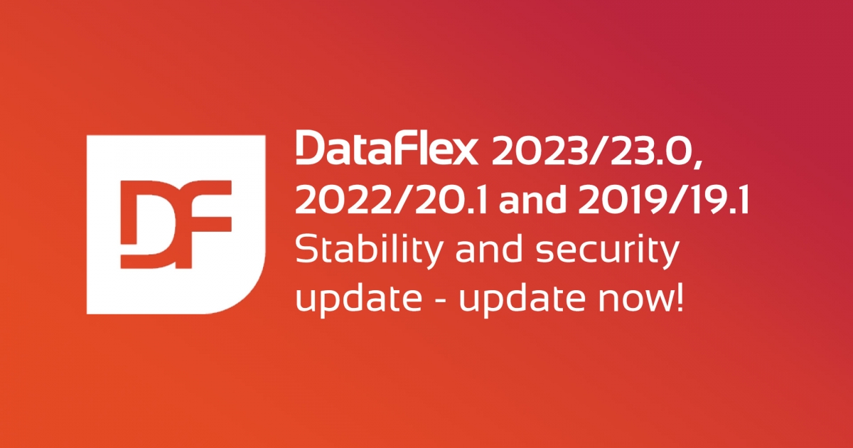 Stability and security update available for DataFlex 2023, 2022 and 2019 | Data Access Worldwide ...