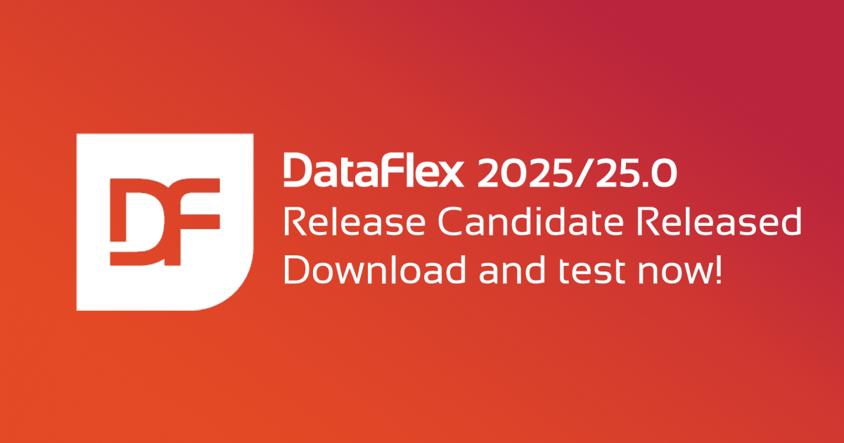 DataFlex 2025 Release Candidate now available for final testing and ...