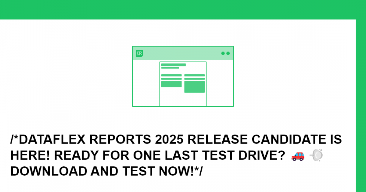 DataFlex Reports 2025 Release Candidate available for final testing ...